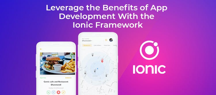 Leverage the Benefits of App Development With The Ionic Framework | by ...
