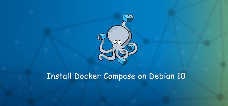 How to Install Docker Compose on Debian 10 | by rahul bagul | Medium