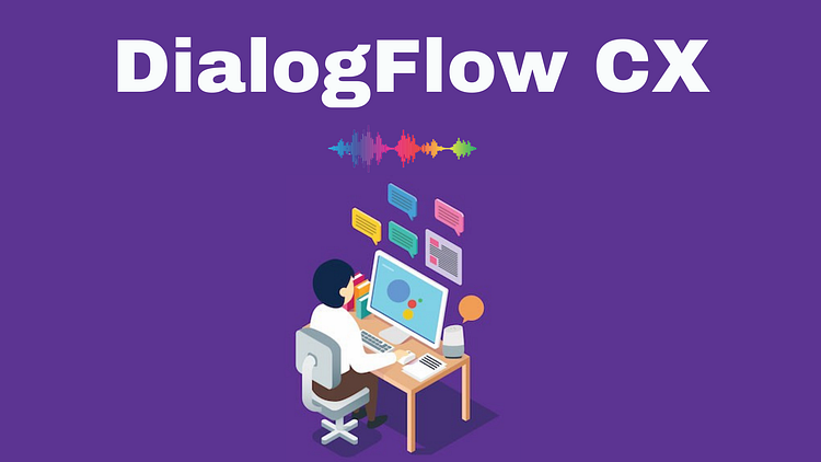 DialogFlow CX Review. How is the new DialogFlow CX different… | by Jana Bergant | Voice Tech ...