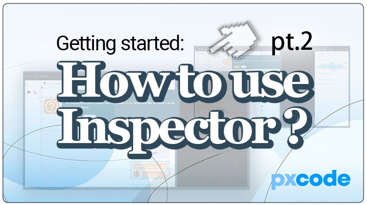 Getting Started With Pxcode Pt2 How To Use Inspector By Pxcode Pxcode Design To Code 3848