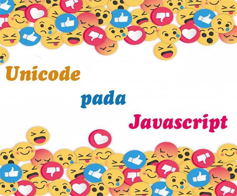 Unicode pada Javascript. Mungkin para penggiat atau pemula dalam… | by ...