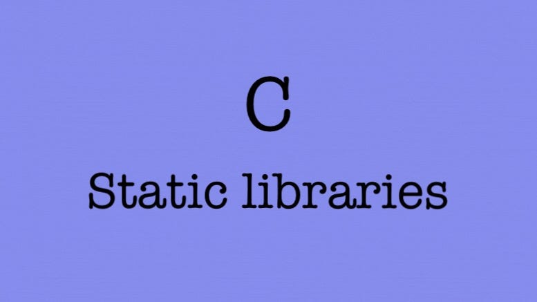 Static Libraries. What are they and how to use them | by Nicole Swanson ...