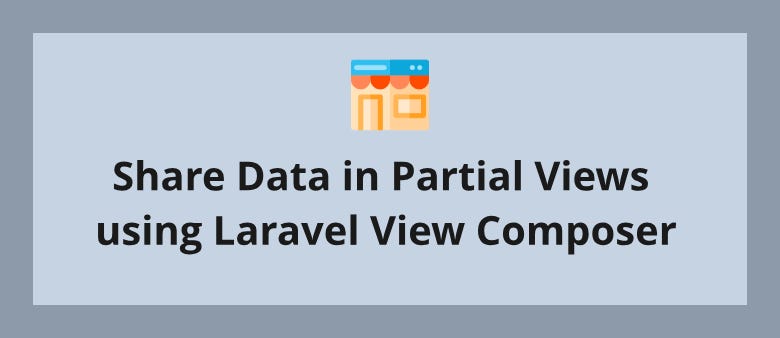 Laravel View Composers Vs View Creators | Medium