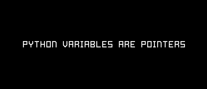 Python Variables Are Pointers All Python Variables Are References To By Abdullah Medium 7191