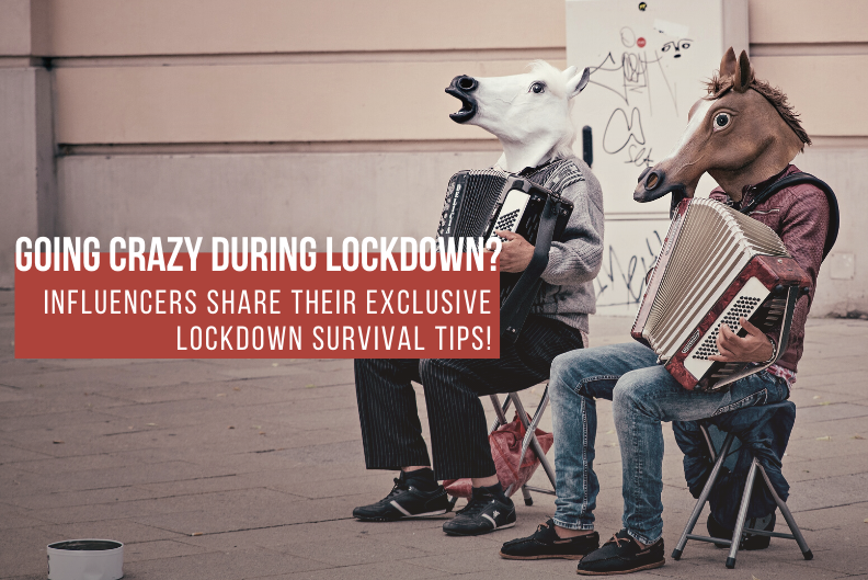 Going crazy during the lockdown? Our influencers share their exclusive ...