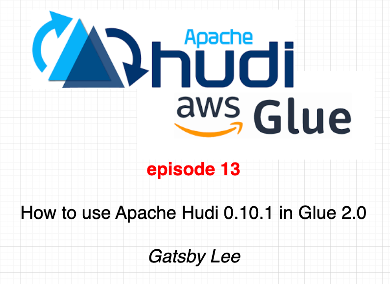 Apache Hudi: AWS Glue: How to use 0.10.1 in Glue 2.0 | by Life-is-short--so--enjoy-it | Feb ...