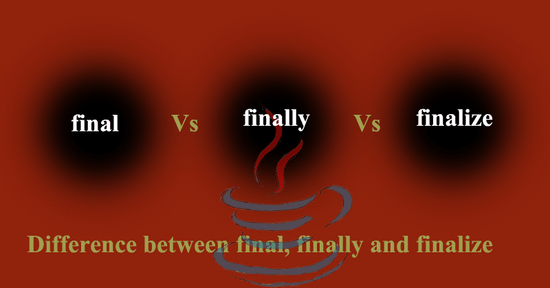 final vs finally vs finalize in Java | by Girish Nair | Medium