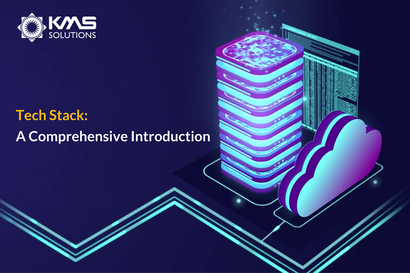 A Comprehensive Guide to Build The Right Tech Stack | by KMS Solutions ...