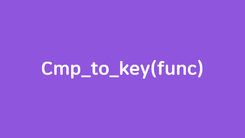 cmp_to_key(func) - Sing The Code - Medium