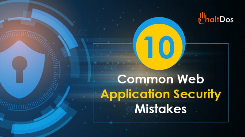 Top 10 Common Web Application Security Mistakes | by Haltdos | Medium
