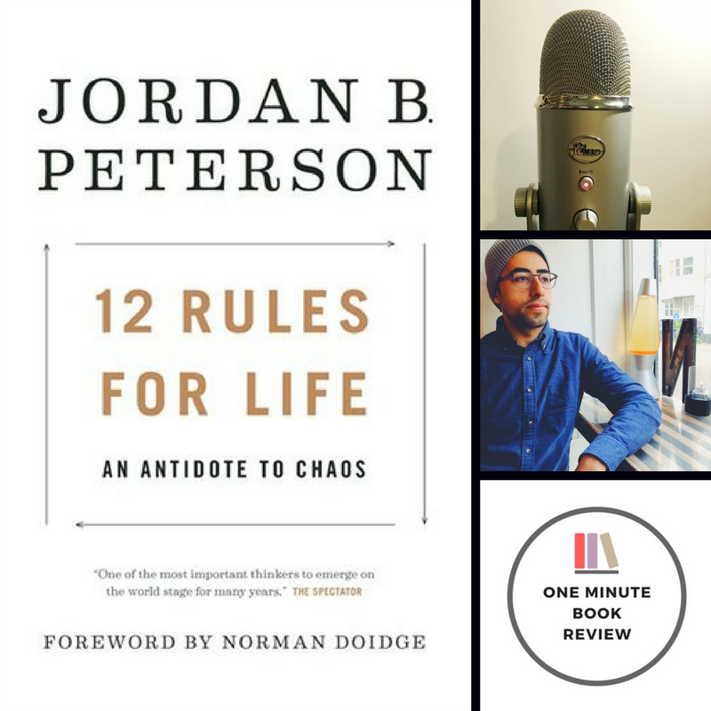 One Minute Book Review — 12 Rules For Life: An Antidote To Chaos by ...