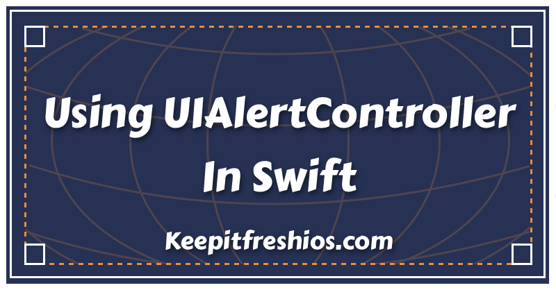 Using Uialertcontroller In Swift Lets Start With The Swift Documentation By Michael Grant