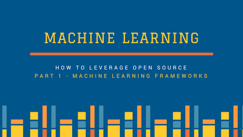 How to leverage open source for Machine Learning — Part 1 | by Arpit ...