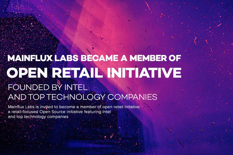 Mainflux Labs Became a Member of Open Retail Initiative Founded by ...