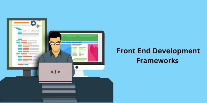 Top Front End Development Frameworks for Web Development Projects | by ...