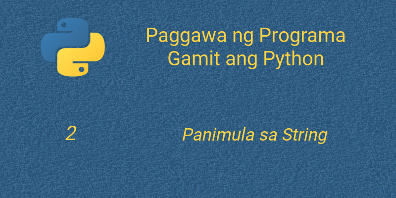 Paggawa Ng Programa Gamit Ang Python Panimula Sa String By Yllor Gnoitam Medium