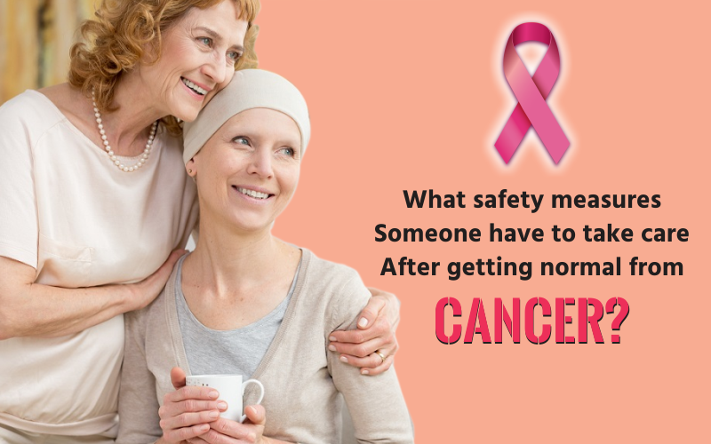 What Safety Measures Someone Have To Take Care After Getting Normal ...