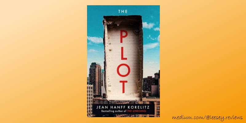 ‘The Plot’ By Jean Hanff Korelitz | by Alyse Rowe | Oct, 2021 | Medium