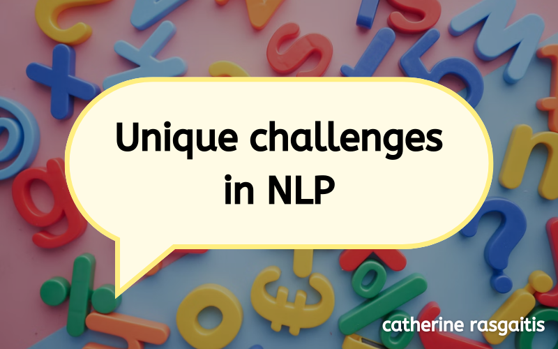 Unique challenges in natural language processing | by Catherine ...