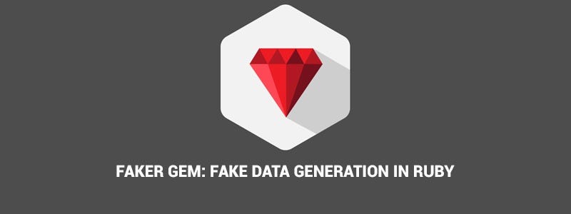 How to use Ruby Faker Gem. Faker is a Gem of Ruby that generates… | by ...