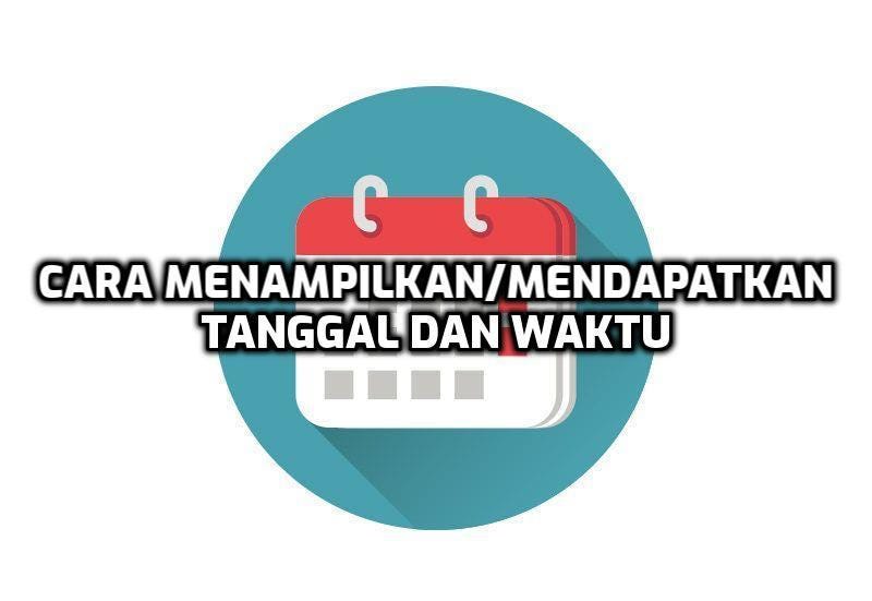 Cara Print/Mendapatkan Tanggal dan Waktu di JavaScript, C/C++, Python, C#, Java, PHP,PowerShell ...