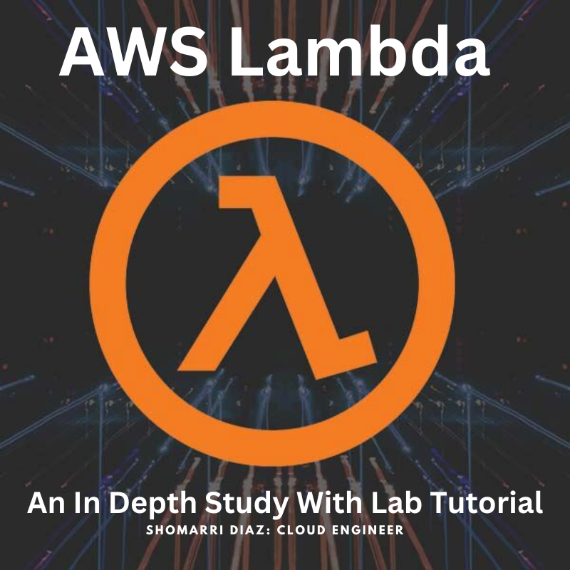 AWS Lambda: An In Depth Study with Lab Tutorial | by Shomarri Diaz | Dec, 2022 | AWS Tip