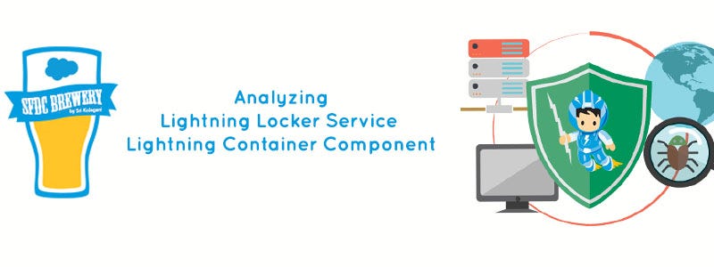 Analyzing Salesforce Lightning Locker Service And Lightning Container Components By Sfdc
