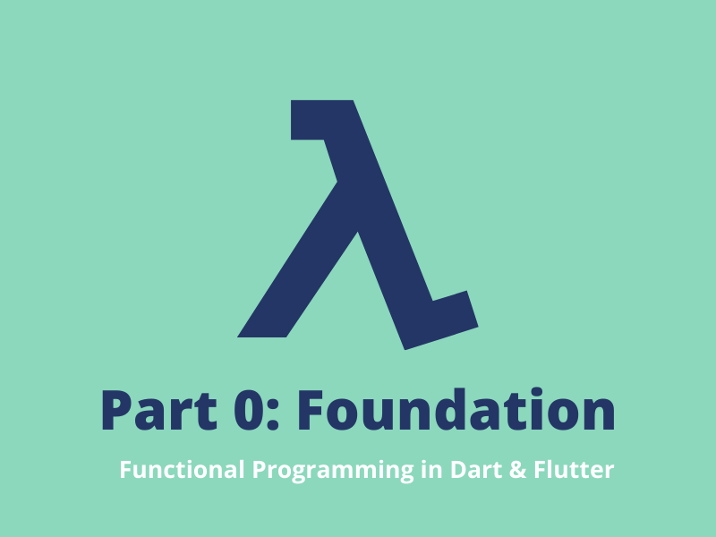 Functional Programming In Dart And Flutter Foundation — Part 0 By Yogesh Parwani Level Up Coding