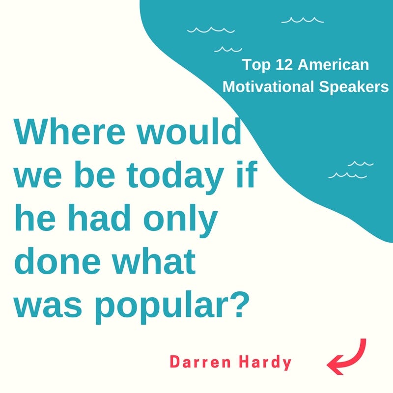 Where Would We Be Today If He Had Only Done What Was Popular By where-would-we-be-today-if-he-had-only-done-what-was-popular-by