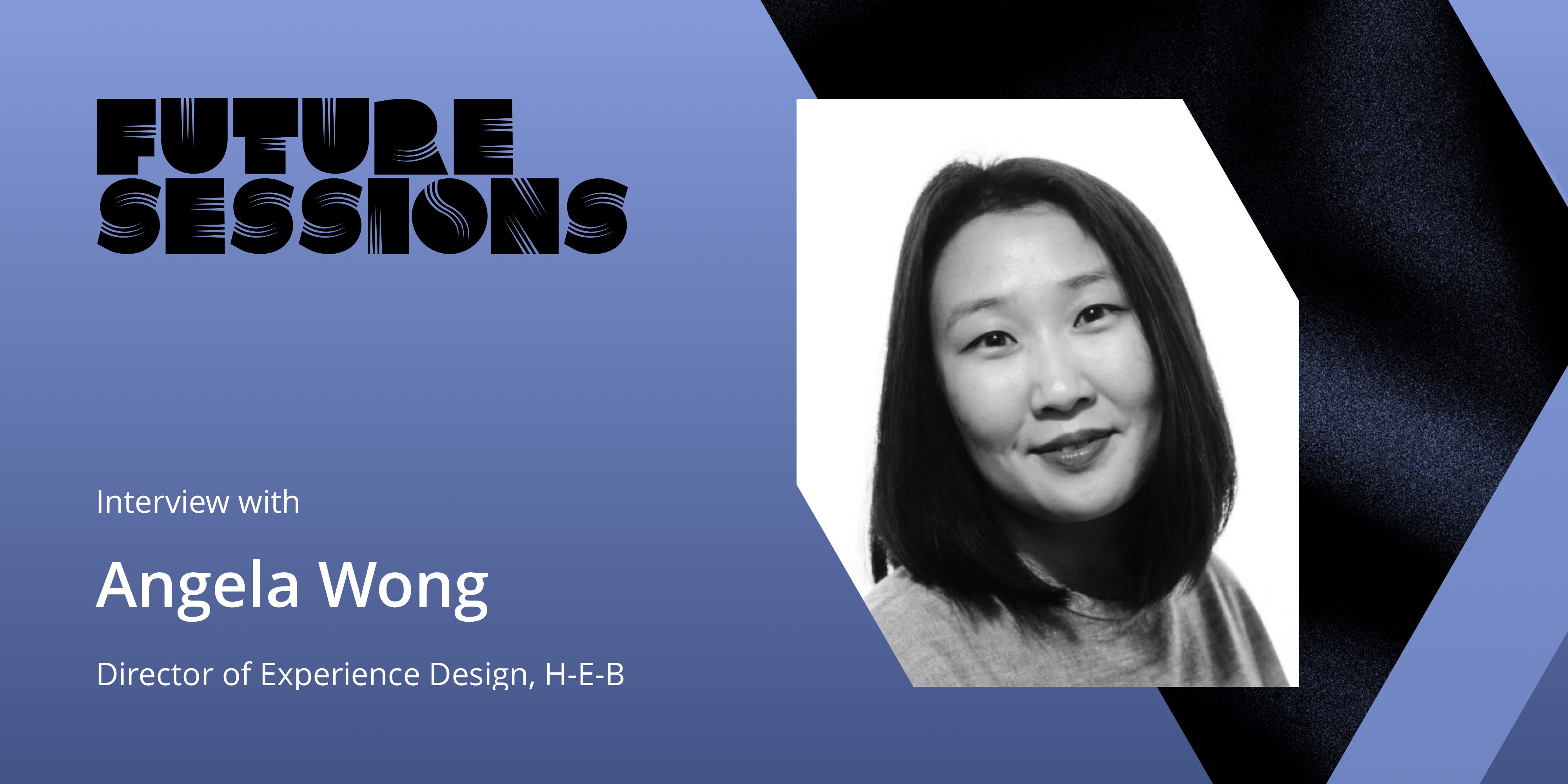 Future Sessions: Q&A with Angela Wong from H-E-B | by Modernist Studio ...