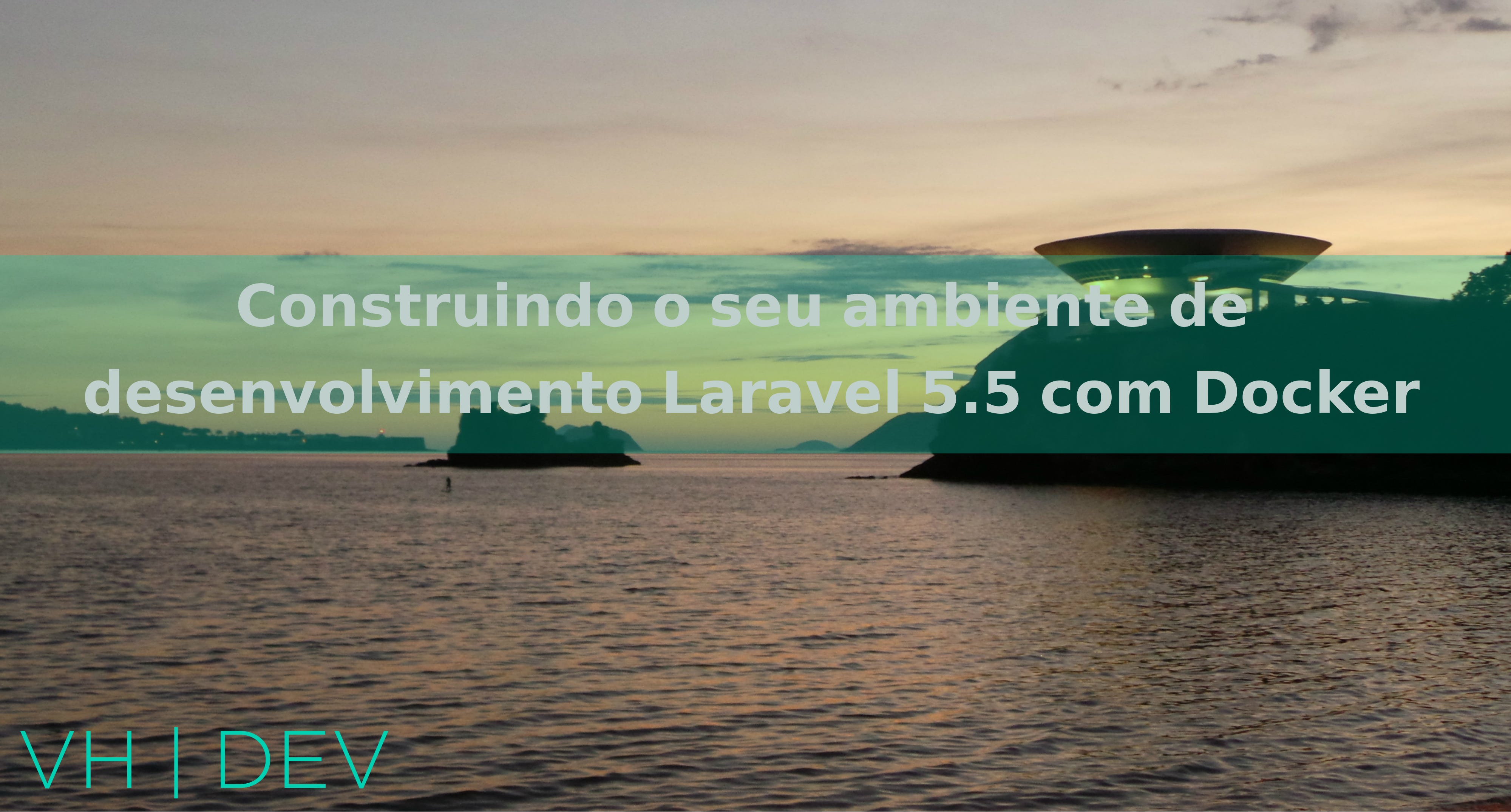 Construindo o seu ambiente de desenvolvimento Laravel 5.5 com Docker | by Victor Hugo Rocha ...