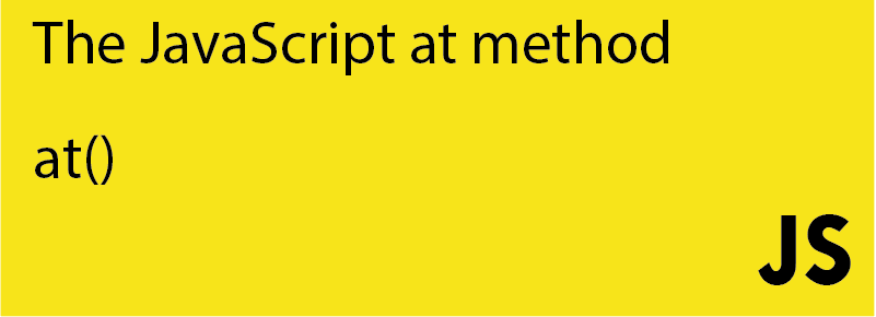 The JavaScript at method. With the release of JavaScript version… | by ...