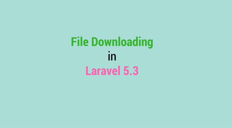 File Downloading in Laravel 5.3. Downloading files are very easy in ...