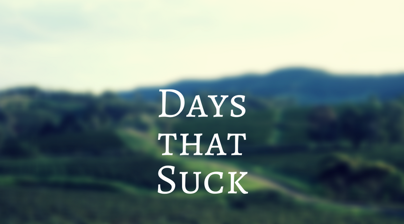 Days That Suck. Some Days Suck. Even I cringe writing… | by Susie ...