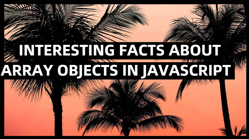 Facts About Array Objects In Javascript Dense And Sparse Arrays Dev 6432