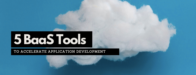5 BaaS Tools to Accelerate Application Development | by Anthony Morris ... 5 BaaS Tools to Accelerate Application Development | by Anthony Morris ...