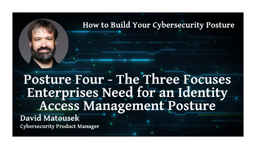 Posture Four — The Three Focuses Enterprises Need for an Identity ...