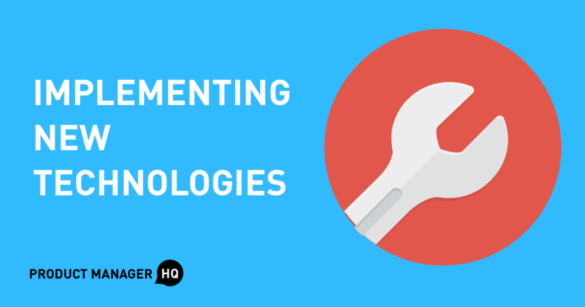 Implementing New Technologies. Article originally published at Product ...