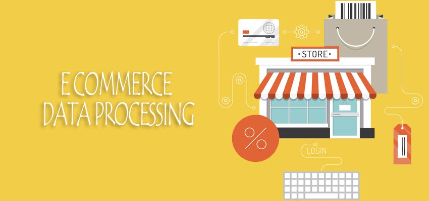 Data Processing: How Can It Help Improve E-commerce Sales? | by Camila ...