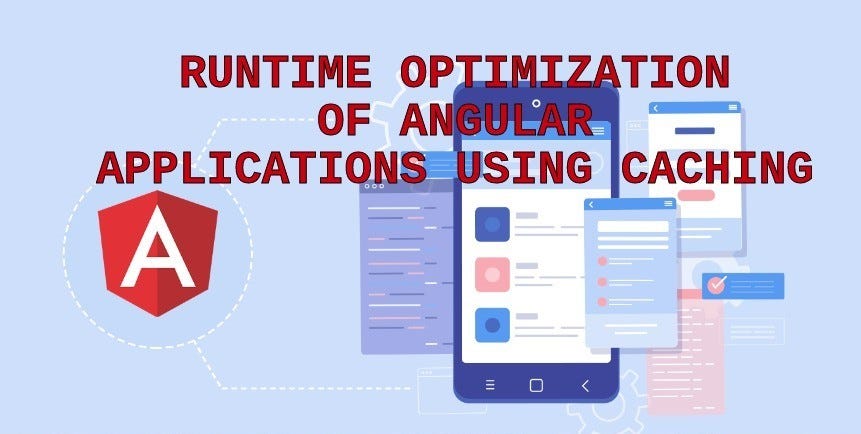 Run time Optimization of Angular Application using Caching