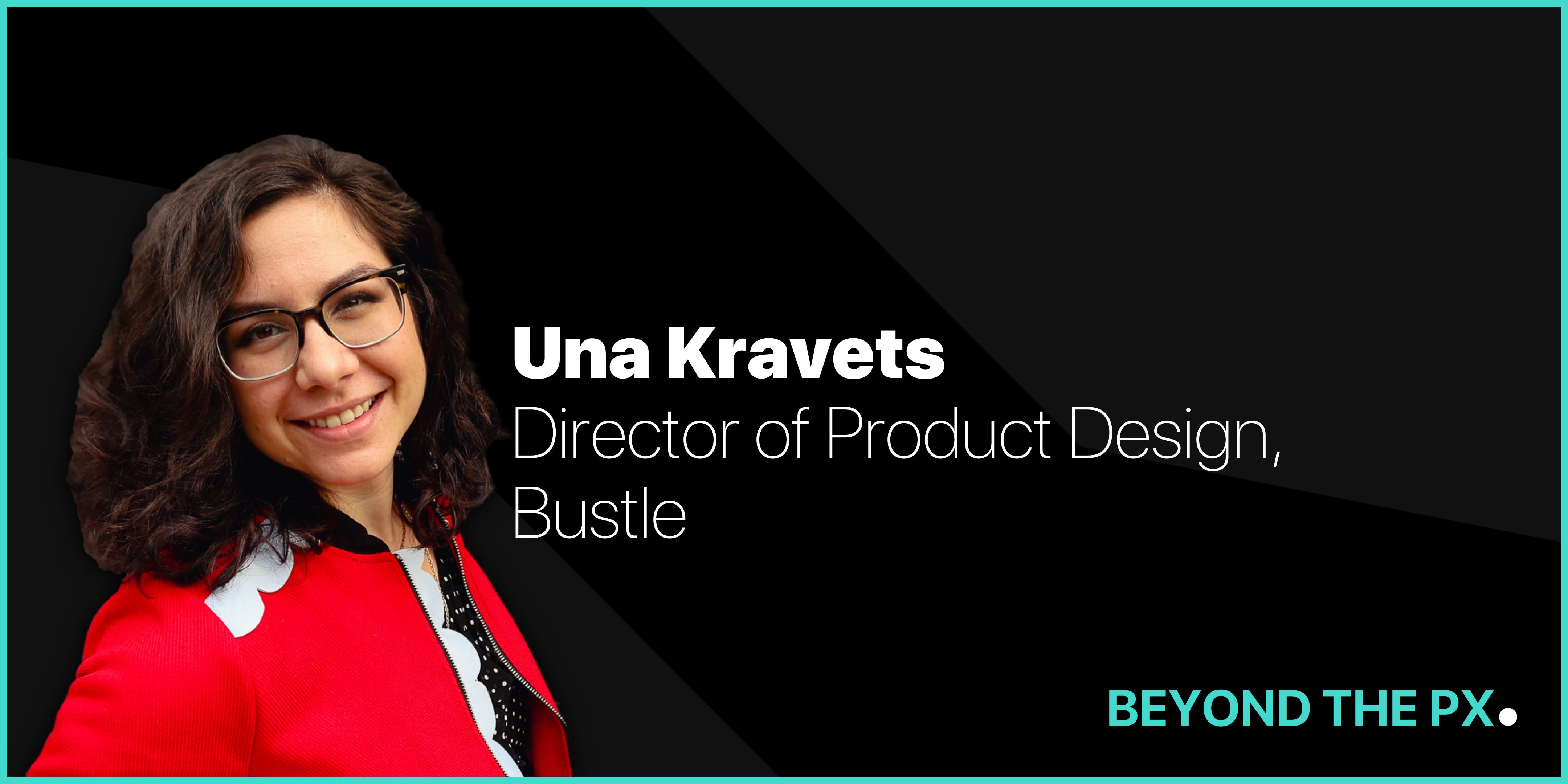 Beyond the px- Bustle’s Una Kravets on side projects, advice for juniors and all things CSS | by ...