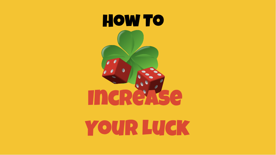 How to Increase Your Chances of Luck in Your Life — It is Easy and ...