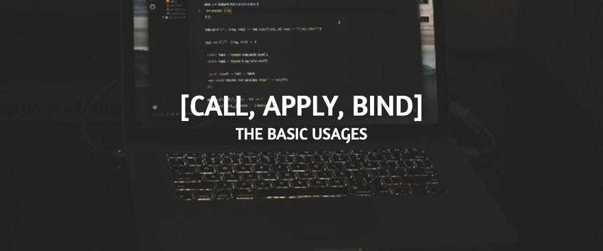 Call, Apply, Bind — The Basic Usages | by Alexander Antoniades | Medium