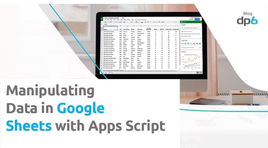 Manipulating Data in Google Sheets with Apps Script | by DP6 Team | DP6 US | Medium