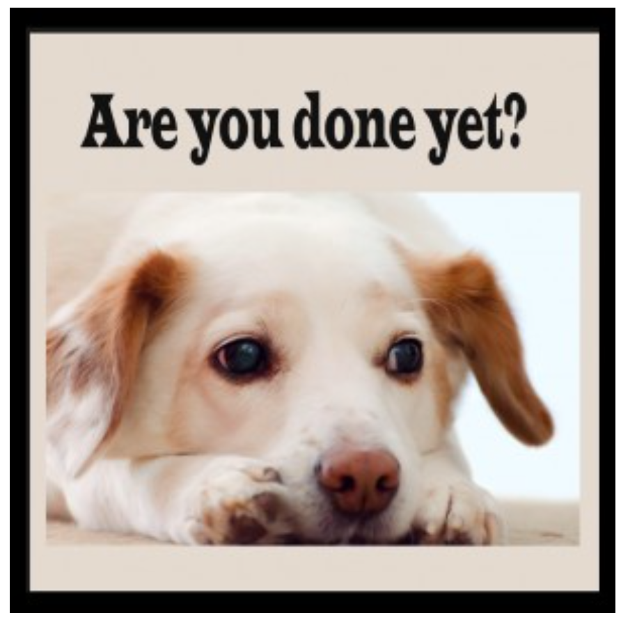 Is it done yet?. How do you know when a project is… | by Samantha ...