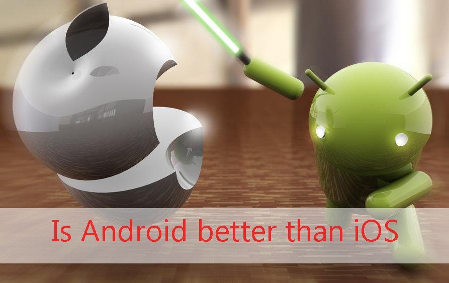 Is Android Better Than Ios We Are Not Left With Many Options After