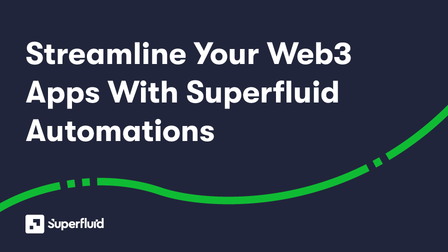 Streamline Your Web3 Apps With Superfluid Automations | Superfluid Blog