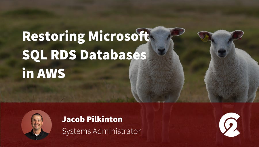 Restoring Microsoft SQL RDS Databases in AWS | by The C2 Group | The C2 ...
