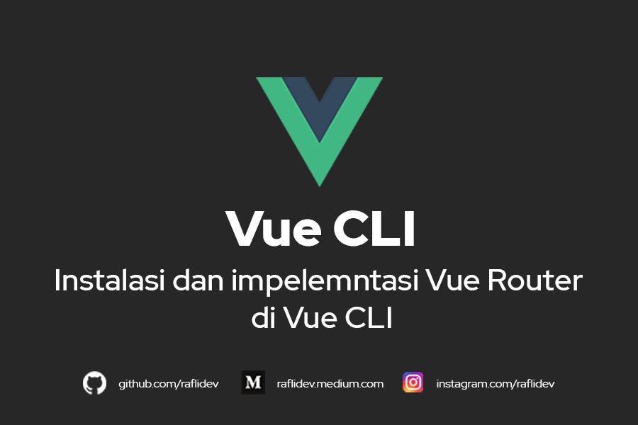 Vue Cli — Install Dan Implementasi Vue Router Di Vue Cli By Rafli