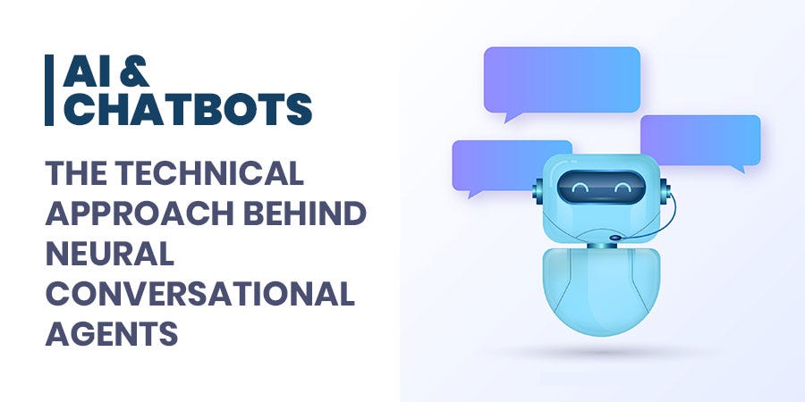 Ai And Chatbots The Technical Approach Behind Neural Conversational Agents By Matt Fitzgerald